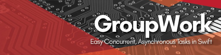 GroupWork: Easy, concurrent, asynchronous tasks in Swift